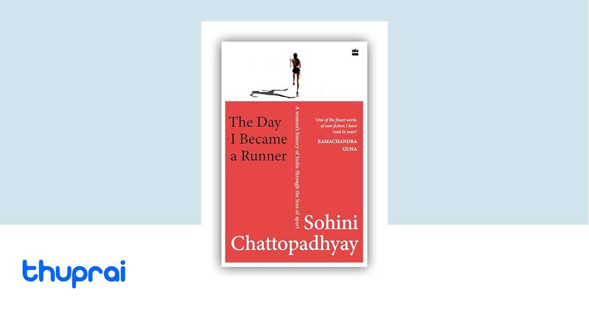 The Day I Became a Runner: A Women's History of India through the Lens ...