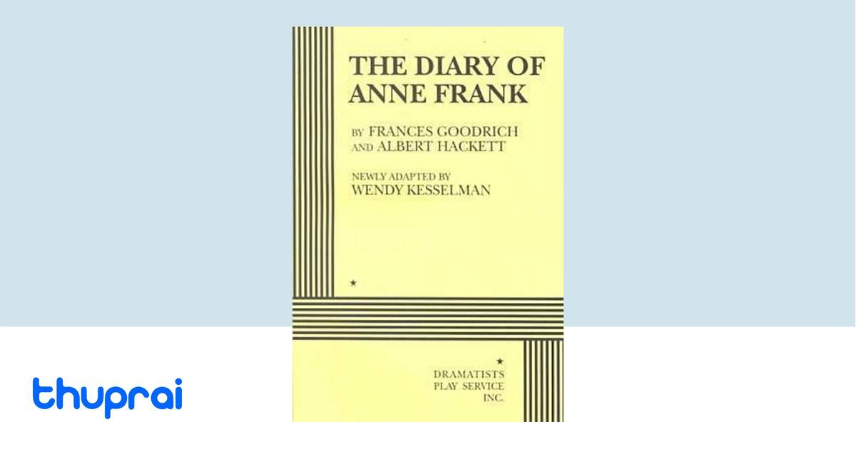 The Diary of Anne Frank by Frances Goodrich, Albert Hackett, Wendy Ann ...