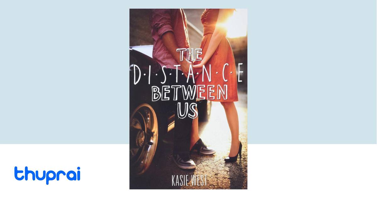 The Distance Between Us by Kasie West - Buy in Nepal | Thuprai