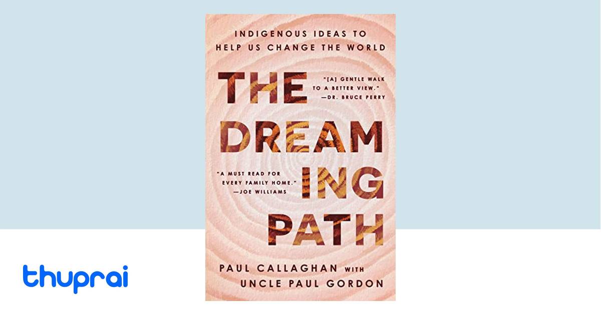 Buy The Dreaming Path: Indigenous Ideas to Help Us Change the World in ...
