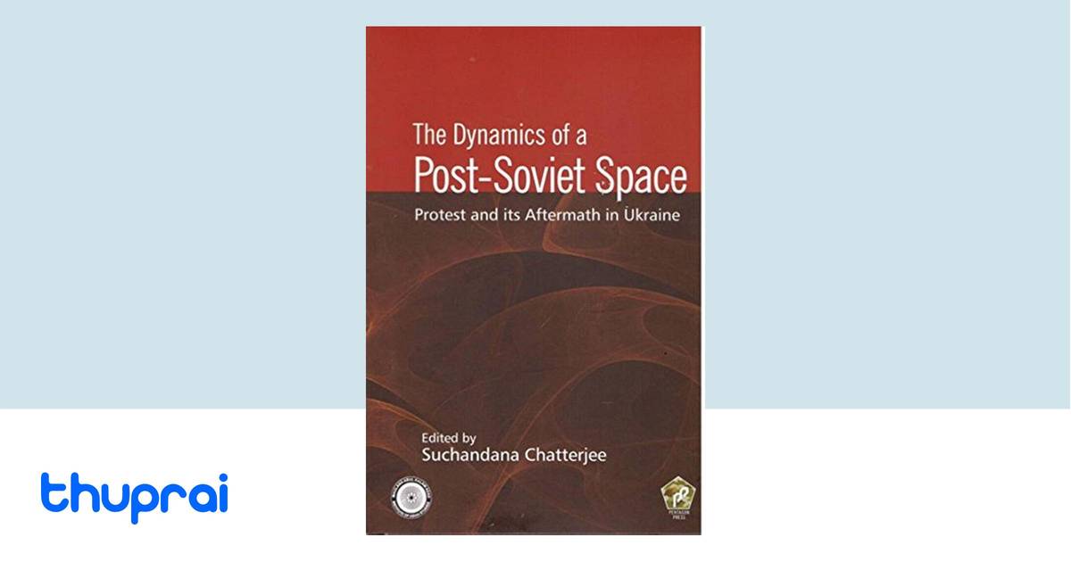 Buy The Dynamics of a Post-Soviet Space in Nepal | Thuprai