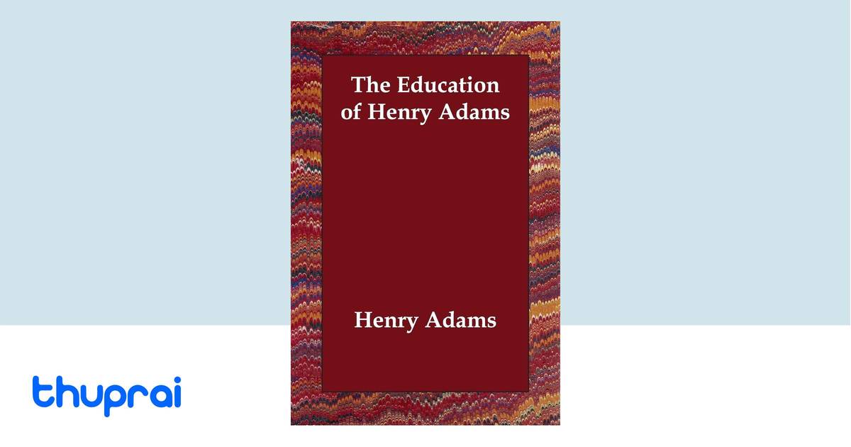 The Education of Henry Adams by Henry Adams - Buy in Nepal | Thuprai