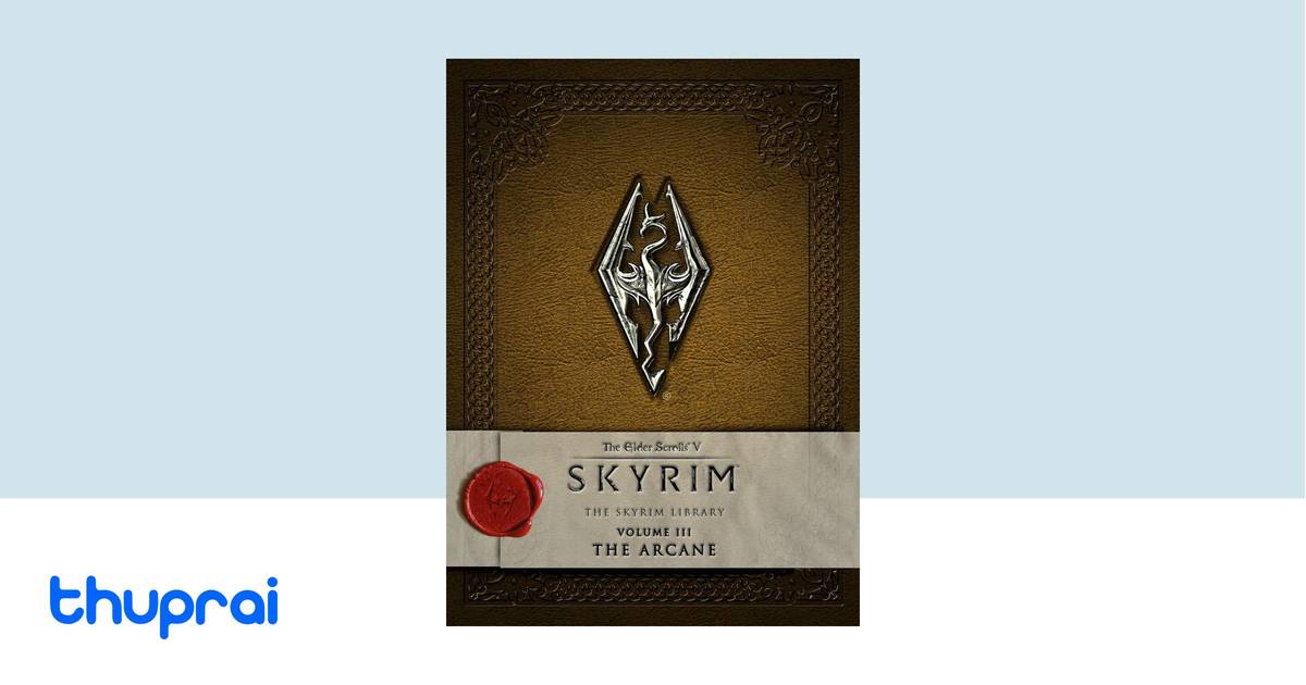 The Elder Scrolls V: Skyrim - The Skyrim Library, Vol. III: The Arcane ...