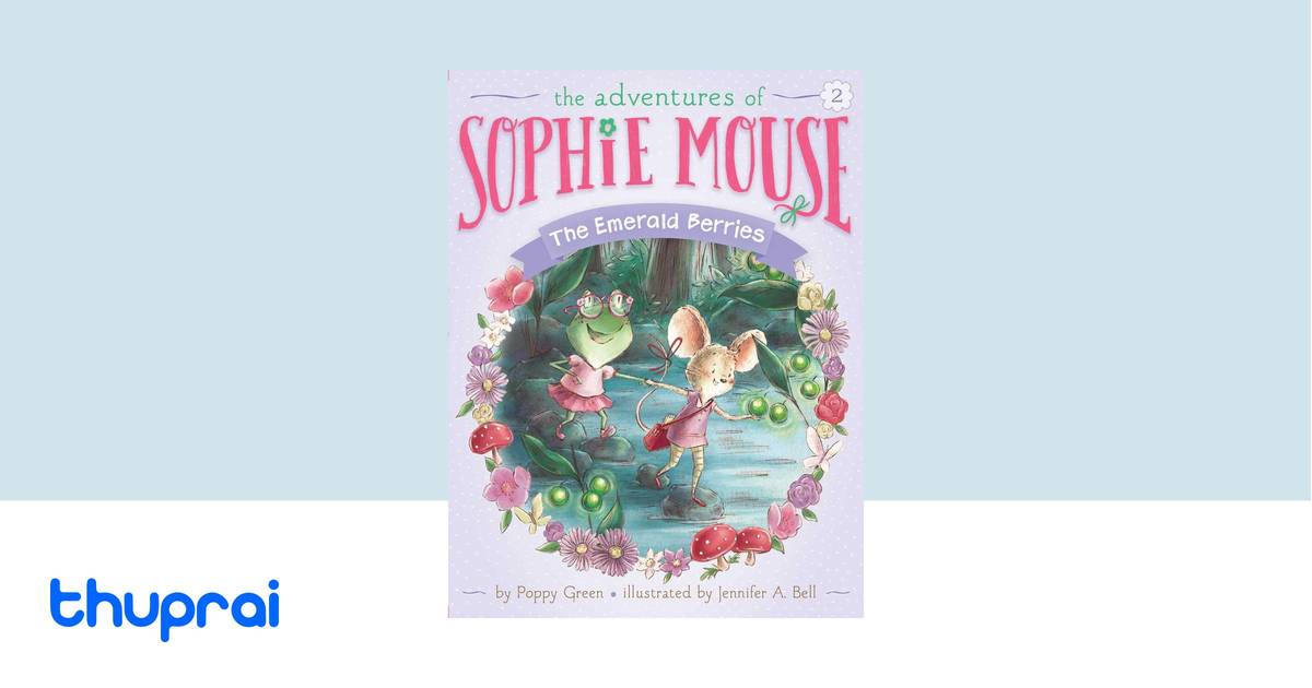 The Emerald Berries (2) (The Adventures of Sophie Mouse) by Poppy Green ...