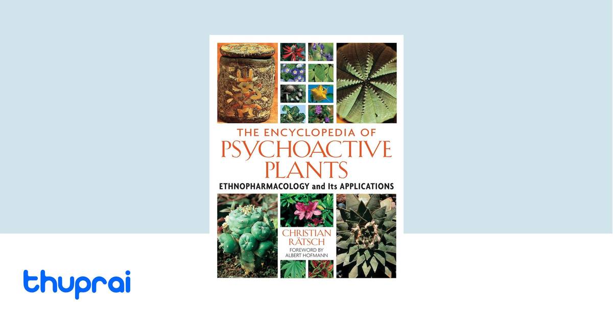 The Encyclopedia of Psychoactive Plants by Christian Ratsch, Albert ...