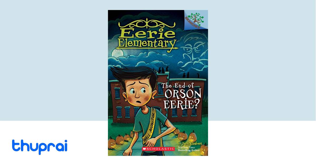 Buy The End of Orson Eerie a Branches Book (Eerie Elementary 10 ...