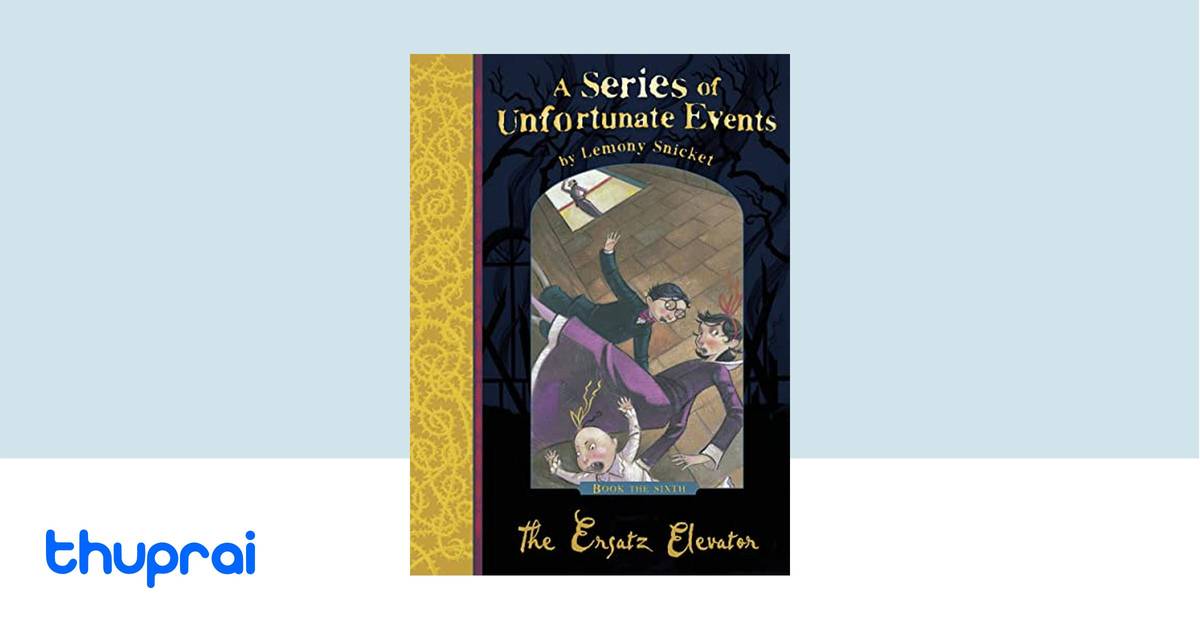 The Ersatz Elevator (Series of Unfortunate Events) by Lemony Snicket ...