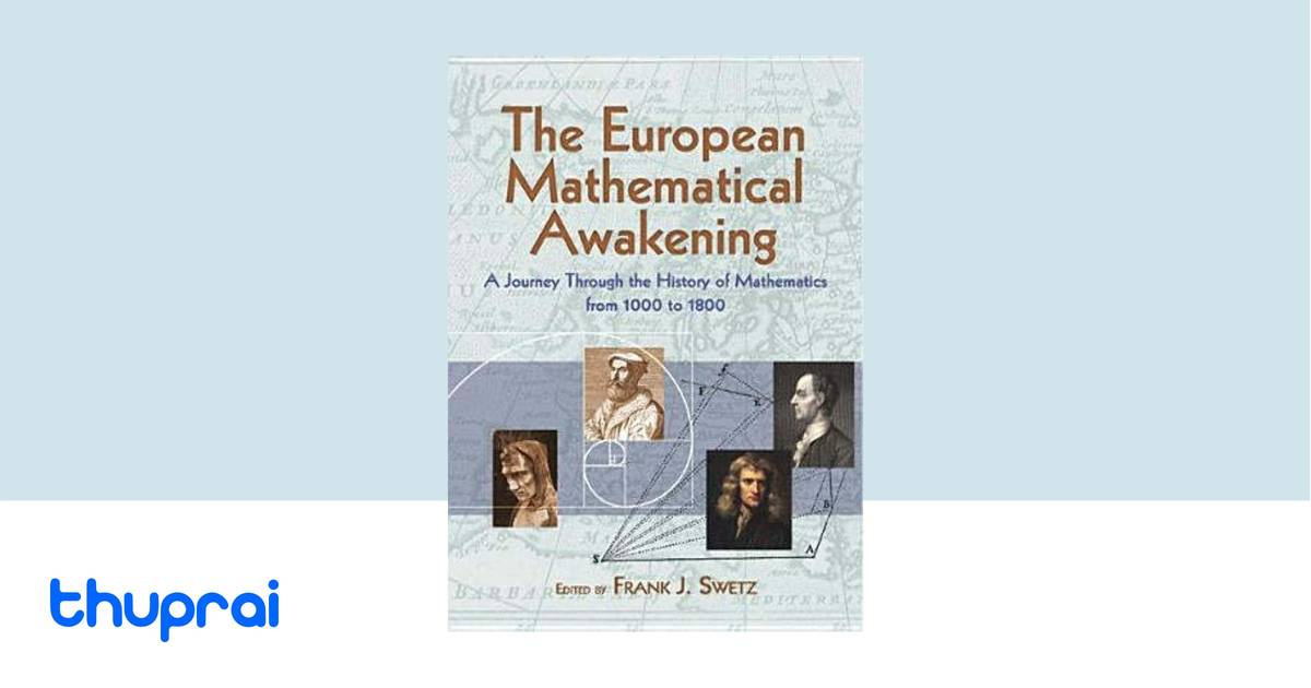The European Mathematical Awakening: A Journey Through the History of ...