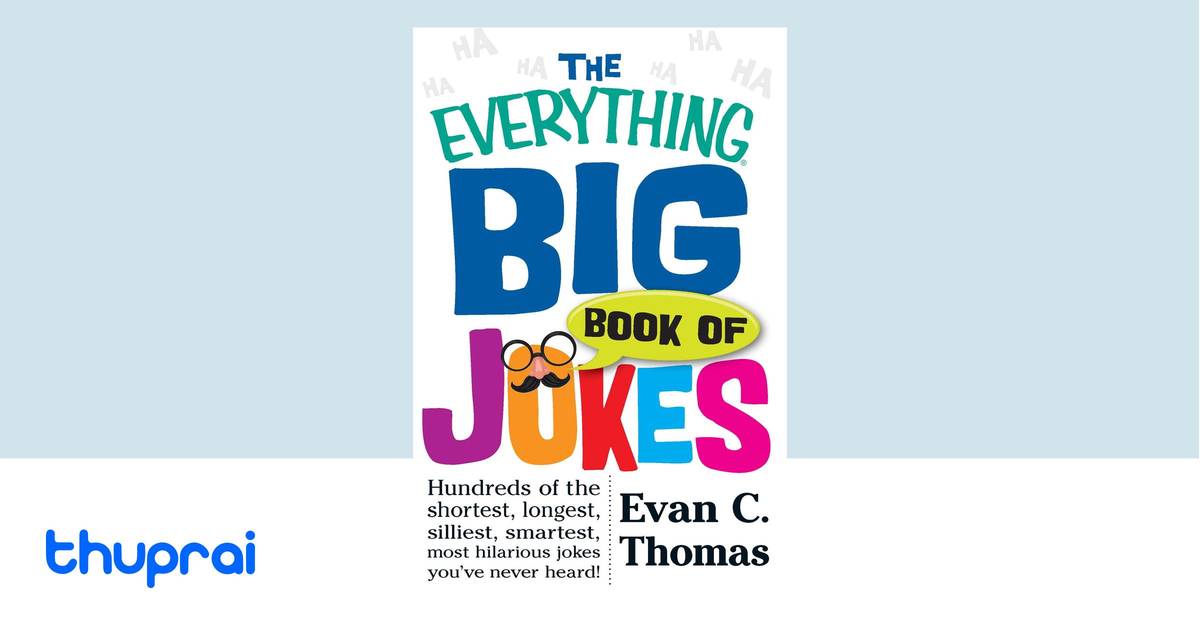 The Everything Big Book of Jokes: Hundreds of the Shortest, Longest ...