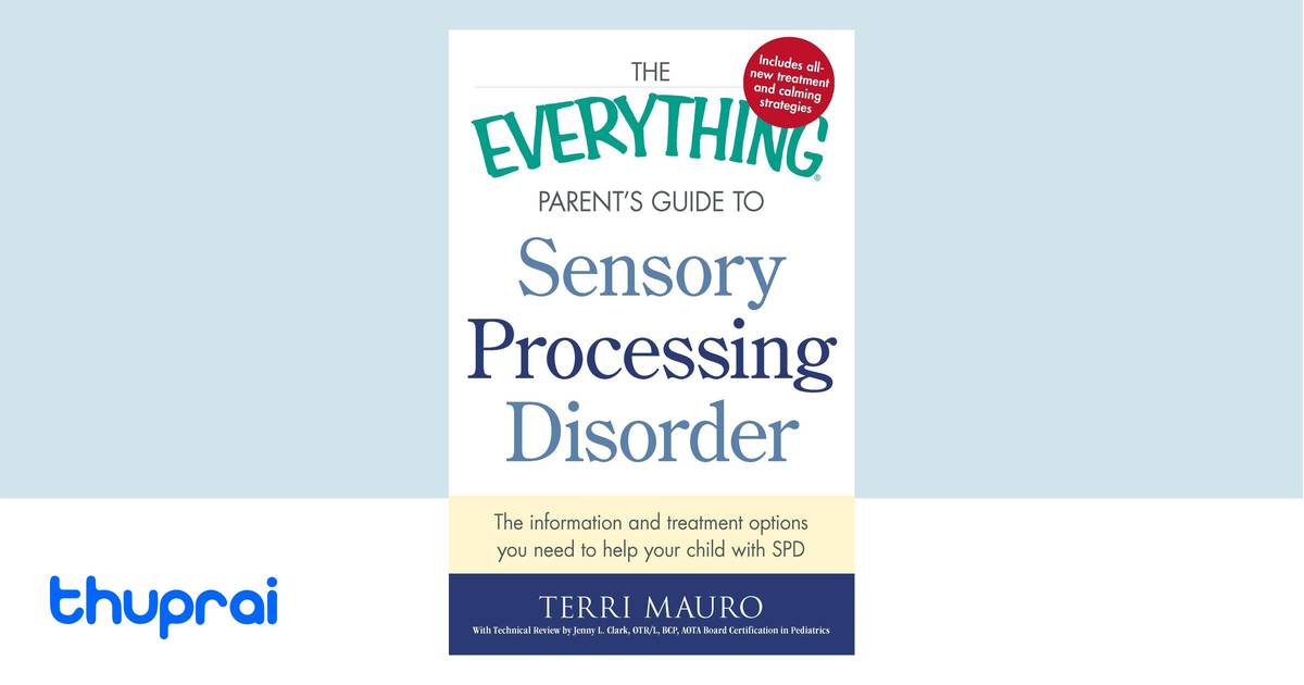 Buy The Everything Parent's Guide To Sensory Processing Disorder: The ...