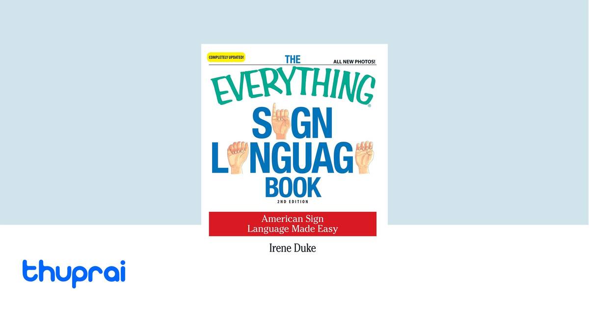 Buy The Everything Sign Language Book: American Sign Language Made Easy ...