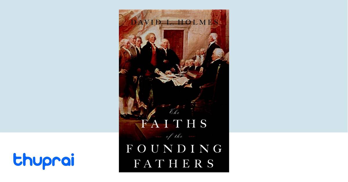 The Faiths of the Founding Fathers by David L. Holmes - Buy in Nepal ...