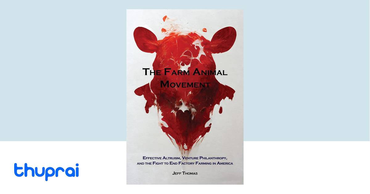 The Farm Animal Movement: Effective Altruism, Venture Philanthropy, and ...