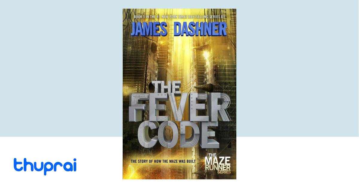 Buy The Fever Code (Maze Runner, Book Five; Prequel) in Nepal | Thuprai