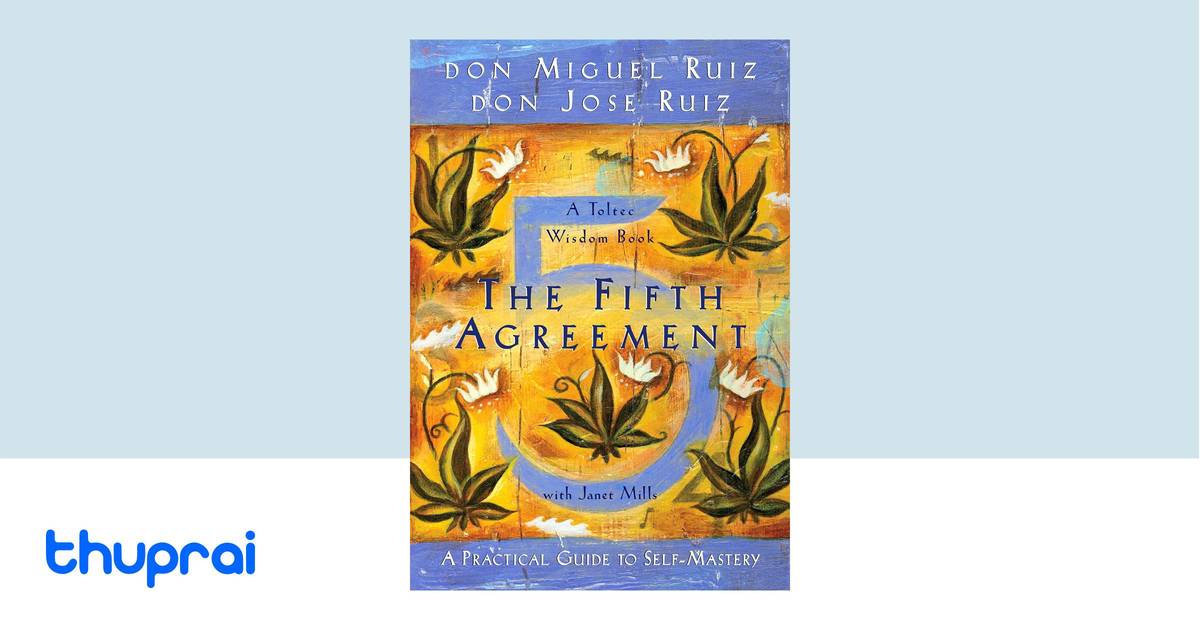 The Fifth Agreement: A Practical Guide to Self-Mastery by unknown ...