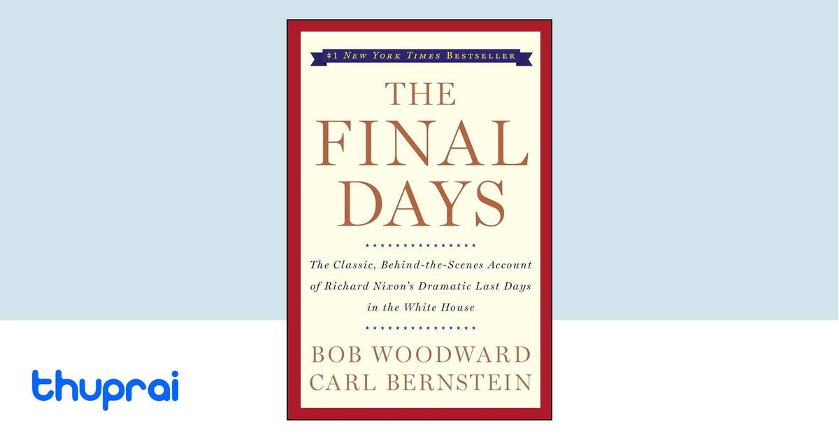 The Final Days by Bob Woodward, Carl Bernstein - Buy in Nepal | Thuprai