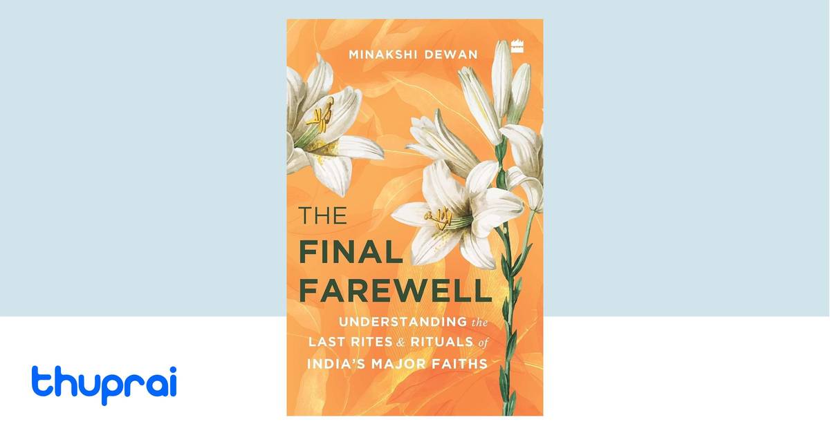 Buy The Final Farewell : Understanding the Last Rites and Rituals of ...