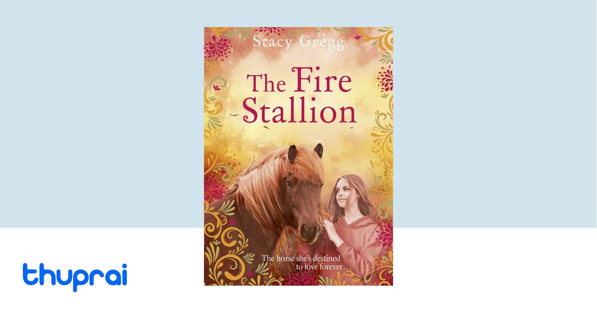 The Fire Stallion by Stacy Gregg - Buy in Nepal | Thuprai