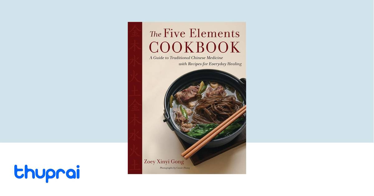 Buy The Five Elements Cookbook: A Guide to Traditional Chinese Medicine with Recipes for ...