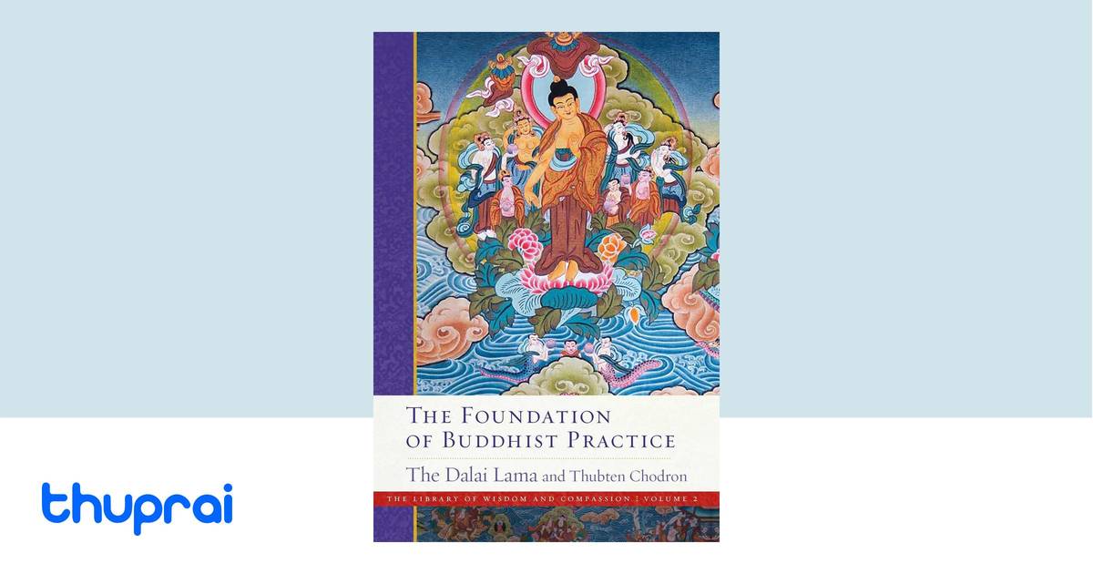 The Foundation of Buddhist Practice (2) (The Library of Wisdom and ...