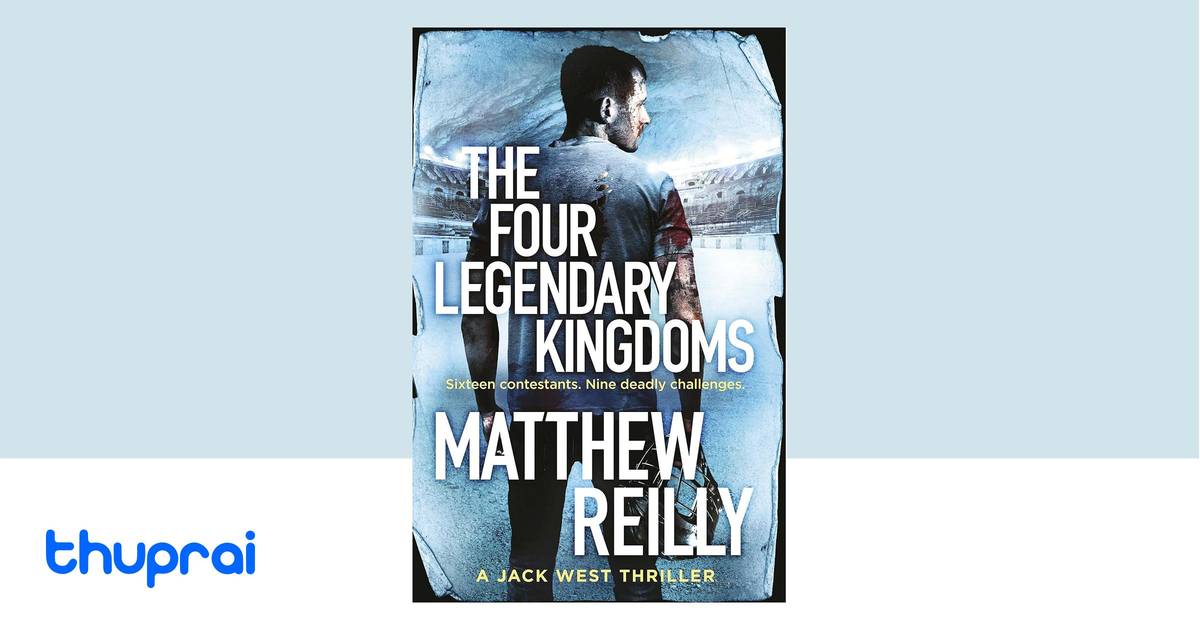 The Four Legendary Kingdoms by Matthew Reilly - Buy in Nepal | Thuprai