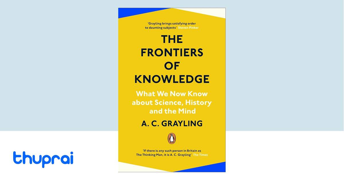 The Frontiers of Knowledge by A. C. Grayling - Buy in Nepal | Thuprai