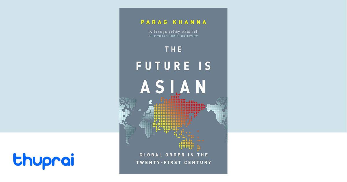 The Future Is Asian by Parag Khanna - Buy in Nepal | Thuprai
