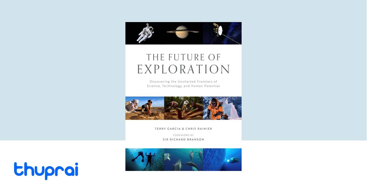 Buy The Future of Exploration: Discovering the Uncharted Frontiers of ...