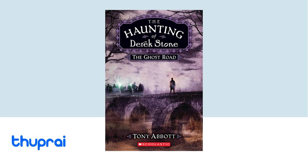 The Ghost Road (The Haunting of Derek Stone, Book 4) by Tony Abbott ...