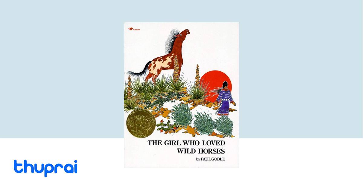 The Girl Who Loved Wild Horses by Paul Goble - Buy in Nepal | Thuprai