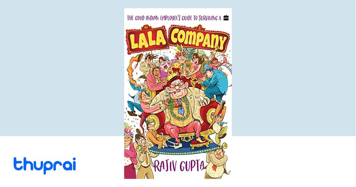 The Good Indian Employee's Guide to Surviving a Lala Company by Rajiv ...
