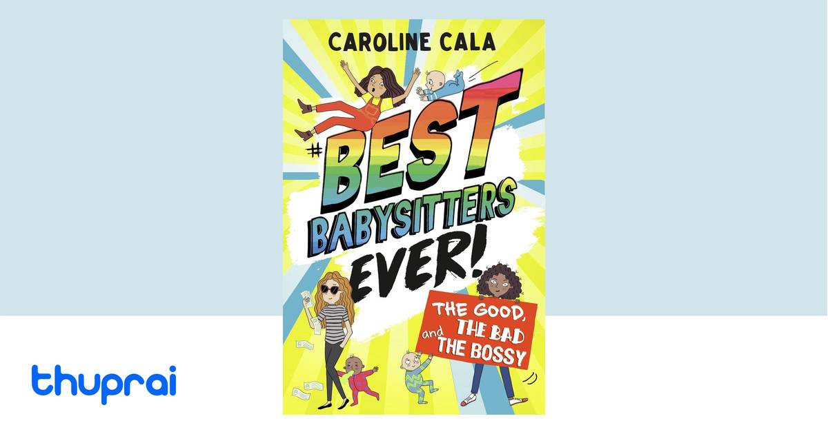 The Good, the Bad and the Bossy (Best Babysitters Ever) by Caroline ...