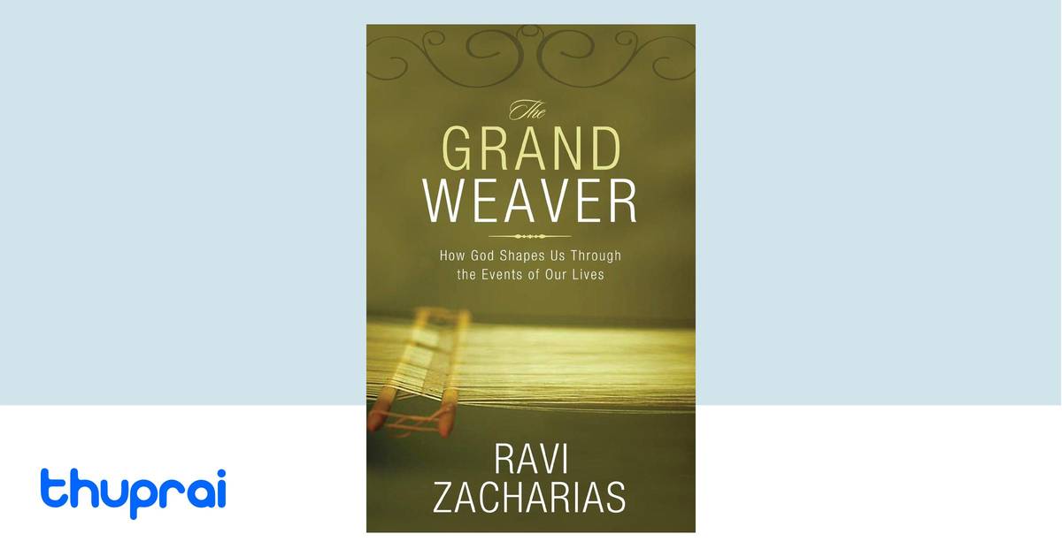The Grand Weaver: How God Shapes Us Through the Events of Our Lives by ...