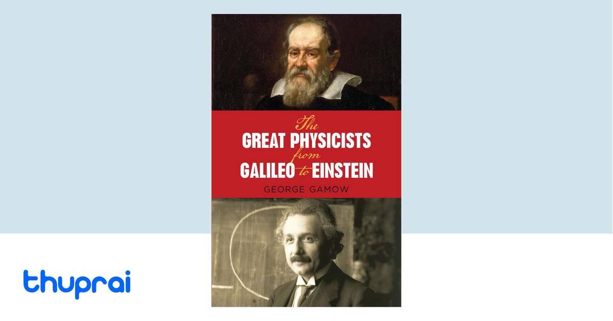 The Great Physicists from Galileo to Einstein by George Gamow - Buy in ...