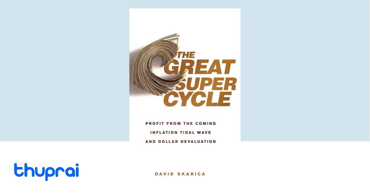 The Great Super Cycle by David Skarica - Buy in Nepal | Thuprai