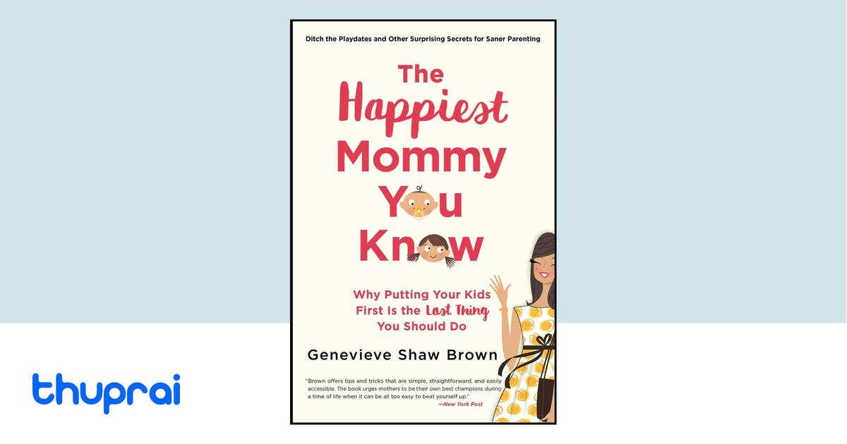 Buy The Happiest Mommy You Know: Why Putting Your Kids First Is the ...