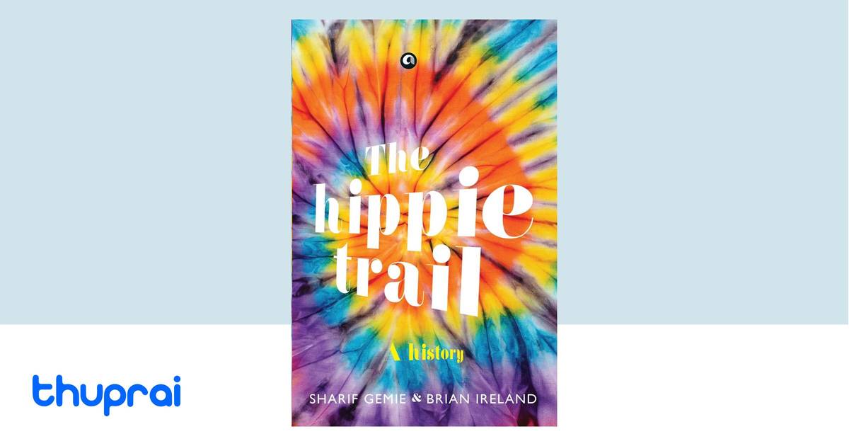 Buy The Hippie Trail: A History in Nepal | Thuprai