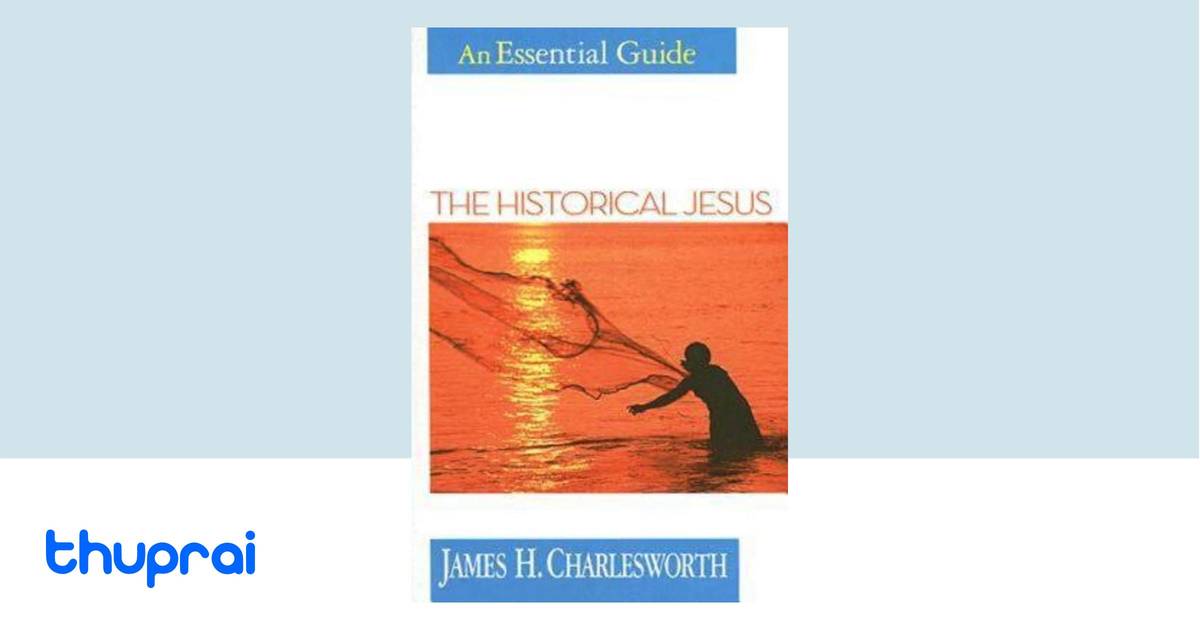 The Historical Jesus by James H. Charlesworth - Buy in Nepal | Thuprai