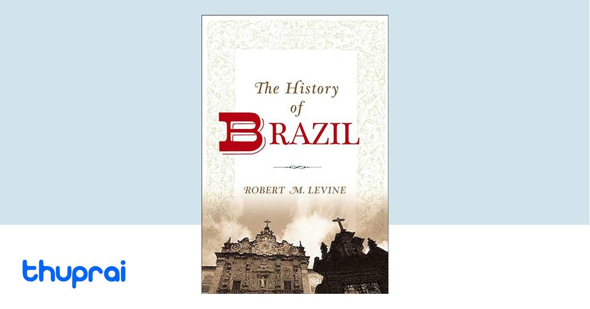 The History of Brazil by Robert M. Levine - Buy in Nepal | Thuprai