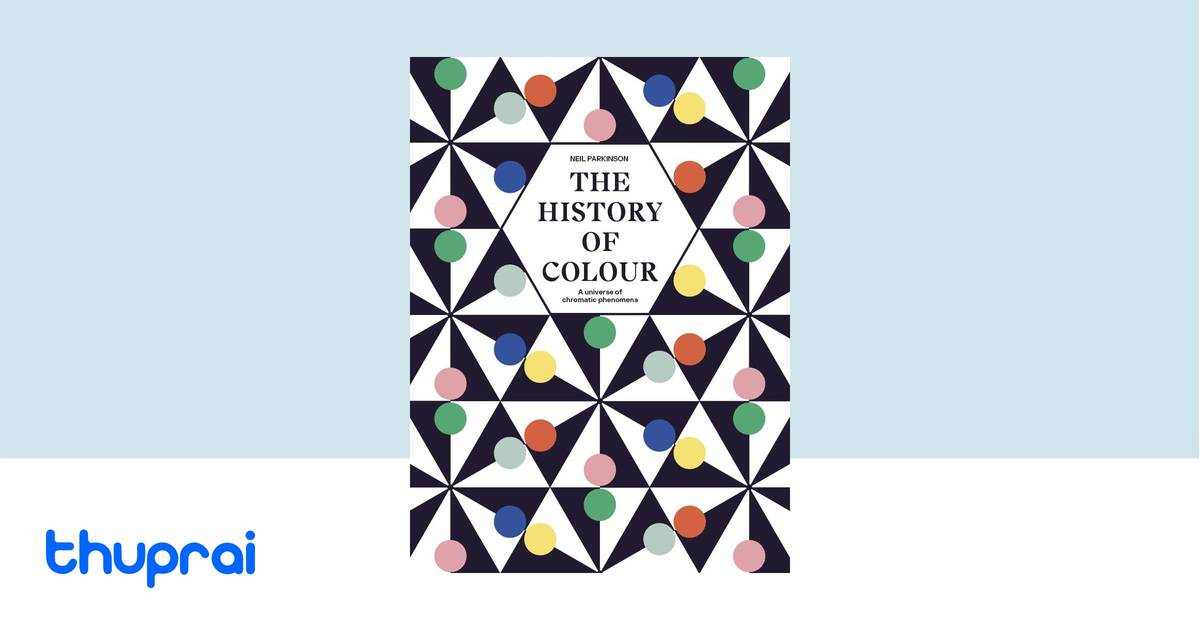 The History of Colour: How we see, use and understand colour by Neil ...