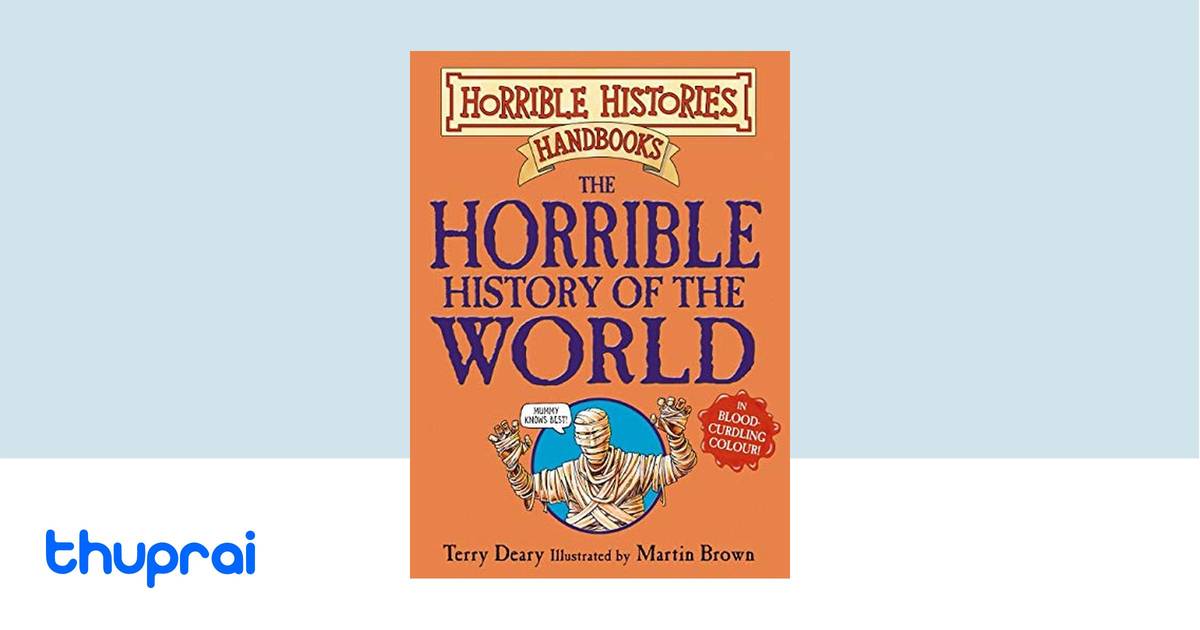 The Horrible History of the World (Horrible Histories Handbooks) by ...