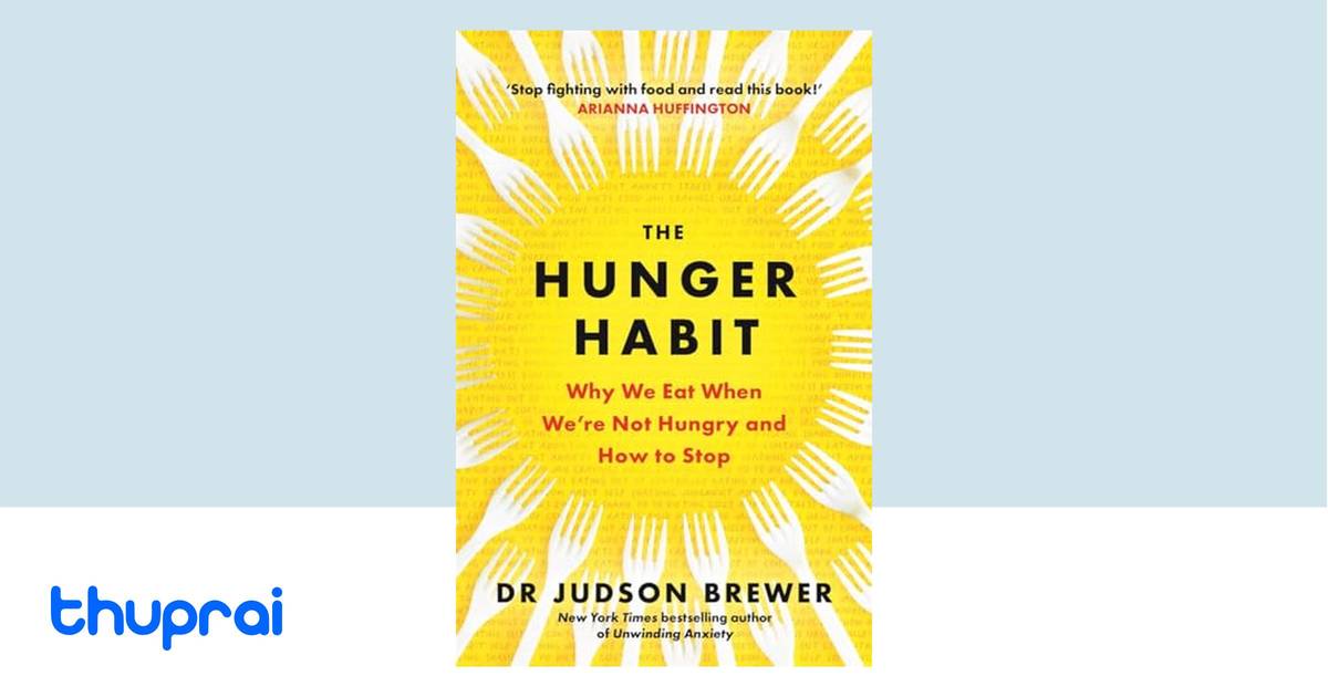 Buy The Hunger Habit : Why We Eat When We're Not Hungry And How To Stop ...