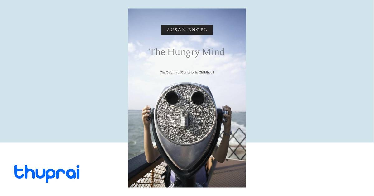 The Hungry Mind: The Origins of Curiosity in Childhood by Susan Engel ...