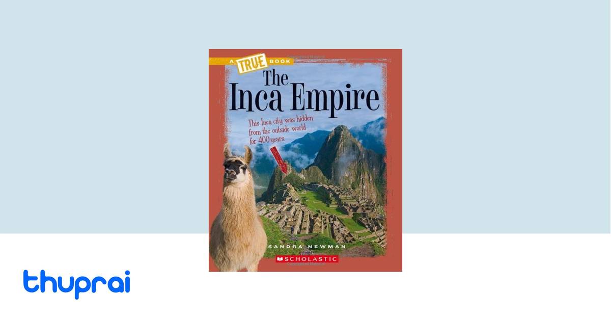 Buy The Inca Empire (A True Book: Ancient Civilizations) in Nepal | Thuprai