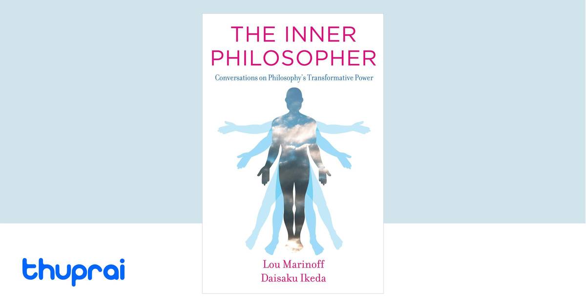 The Inner Philosopher by Lou Marinoff, Daisaku Ikeda - Buy in Nepal ...
