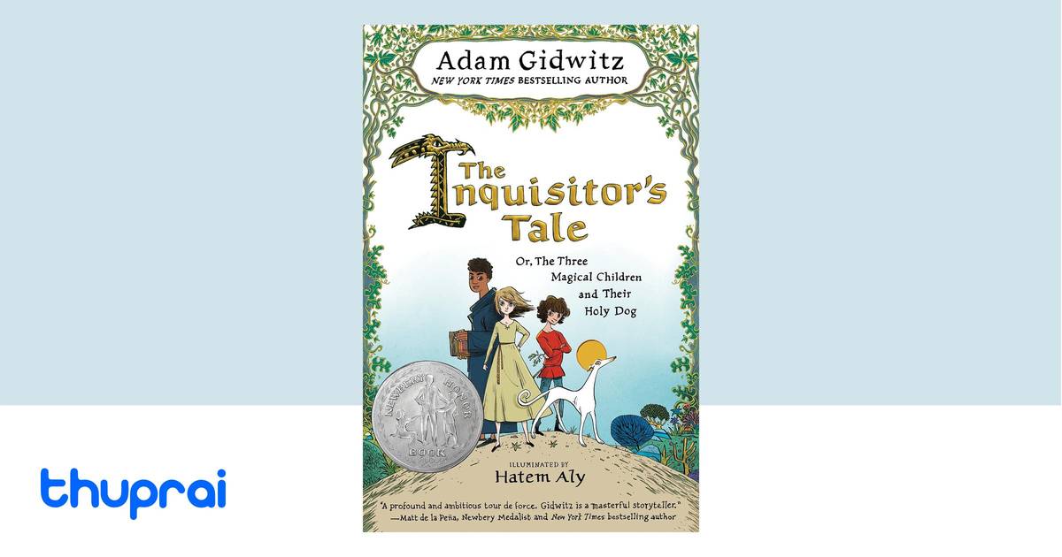 The Inquisitor's Tale: Or, The Three Magical Children and Their Holy ...