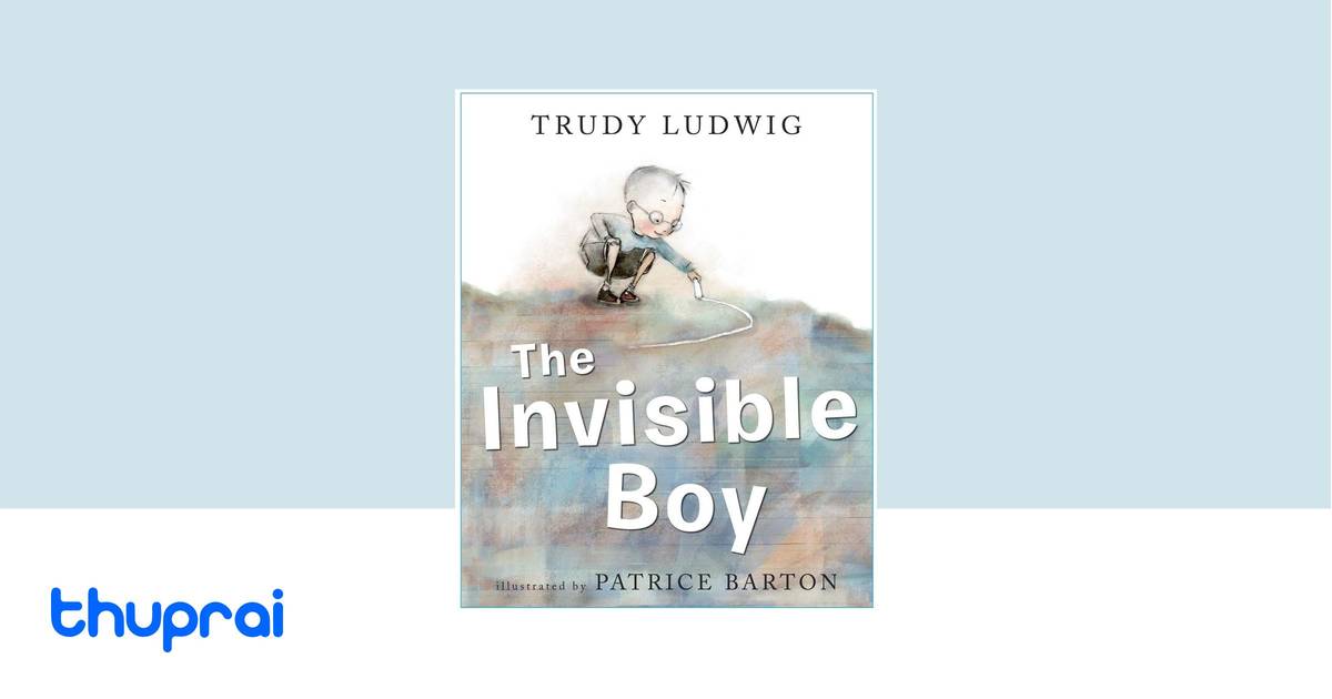 The Invisible Boy by Trudy Ludwig - Buy in Nepal | Thuprai