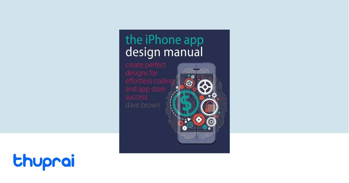 Buy The iPhone App Design Manual: Create Perfect Designs for Effortless ...