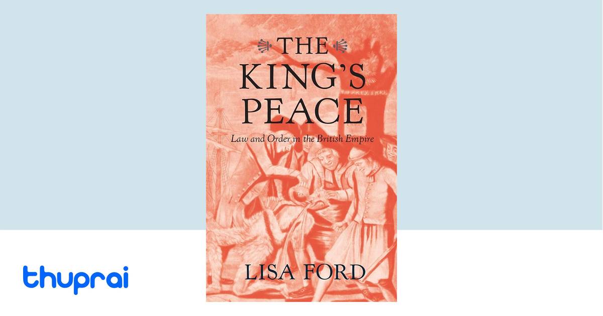 Buy The King’s Peace: Law and Order in the British Empire in Nepal ...
