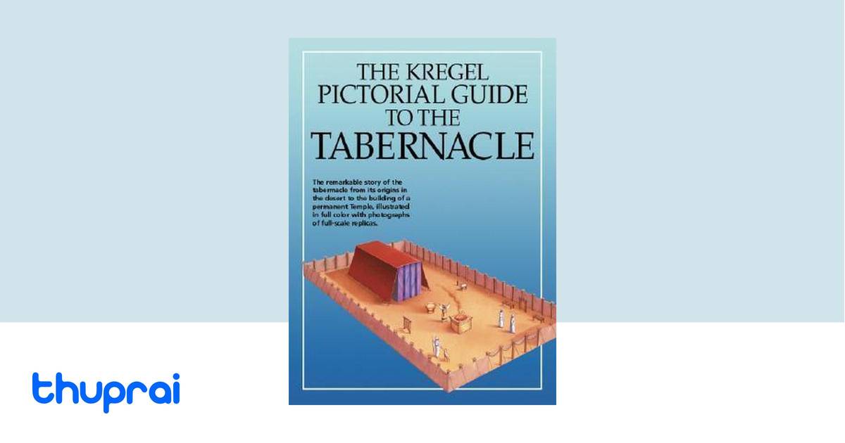 The Kregel Pictorial Guide to the Tabernacle by Tim Dowley - Buy in ...